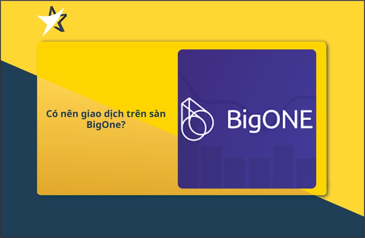 Review sàn giao dịch BigONE chi tiết từ A-Z